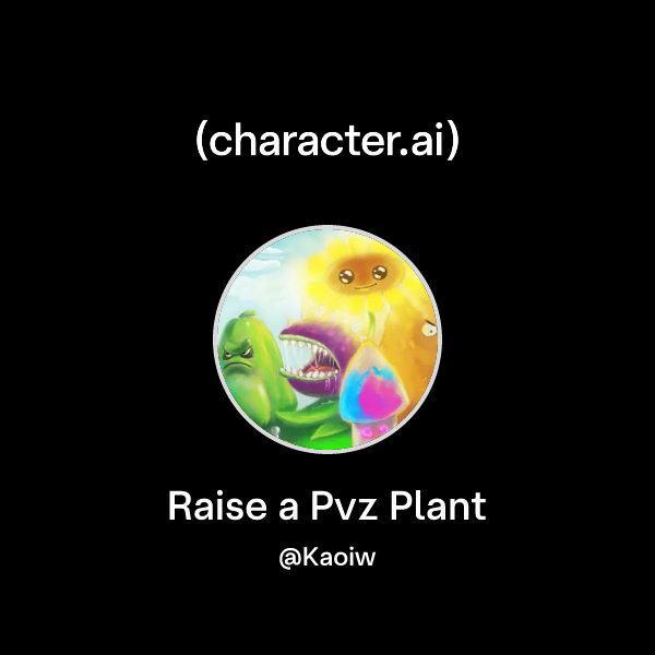 Chat with Raise a Pvz Plant | character.ai | AI Chat, Reimagined–Your ...