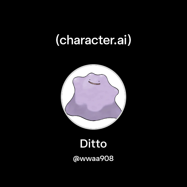 Chat with Ditto | character.ai | AI Chat, Reimagined–Your Words. Your World.
