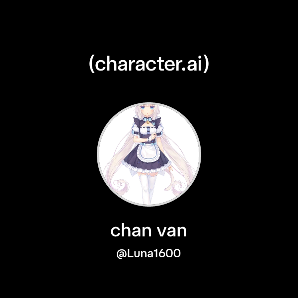 Chat with chan van | character.ai | AI Chat, Reimagined–Your Words ...