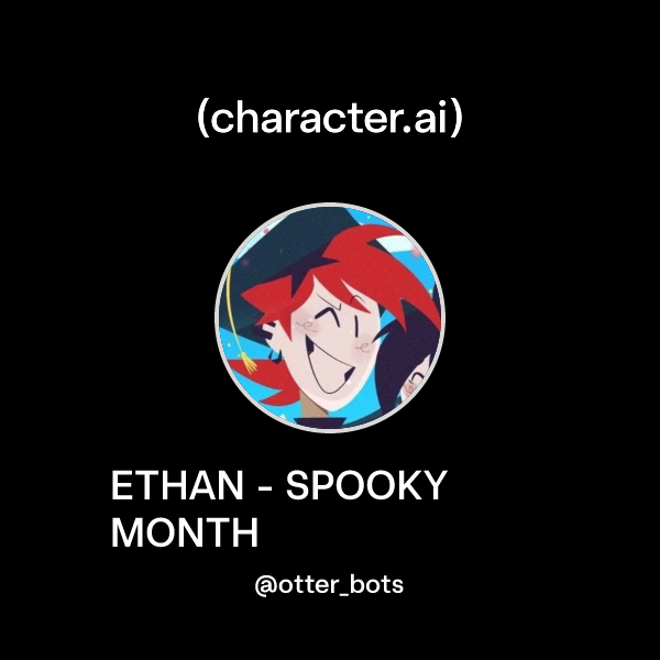 Chat with ETHAN - SPOOKY MONTH | character.ai | AI Chat, Reimagined ...