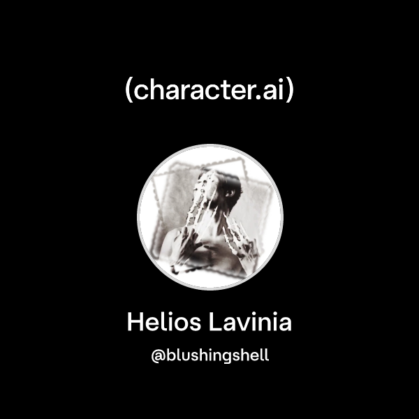 Chat with Helios Lavinia | character.ai | Personalized AI for every moment of your day