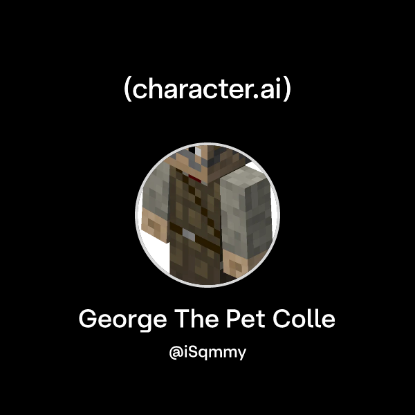 Chat with George The Pet Colle | character.ai | Personalized AI for ...