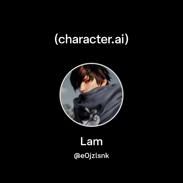 Chat with Lam | character.ai | AI Chat, Reimagined–Your Words. Your World.
