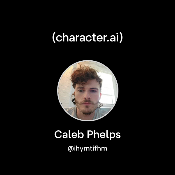 Chat with Caleb Phelps | character.ai | AI Chat, Reimagined–Your Words ...
