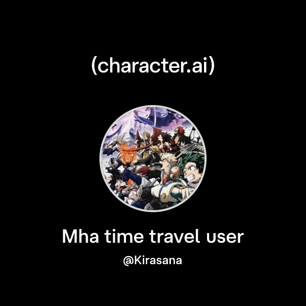Chat with Mha time travel user | character.ai | AI Chat, Reimagined ...