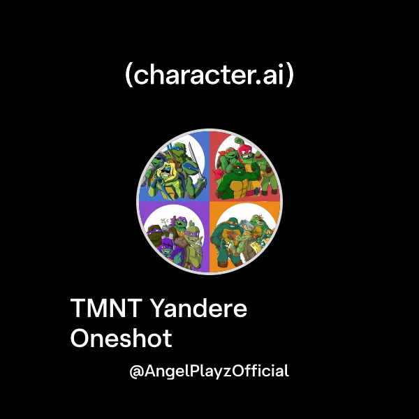 Chat with TMNT Yandere Oneshot | character.ai | AI Chat, Reimagined ...