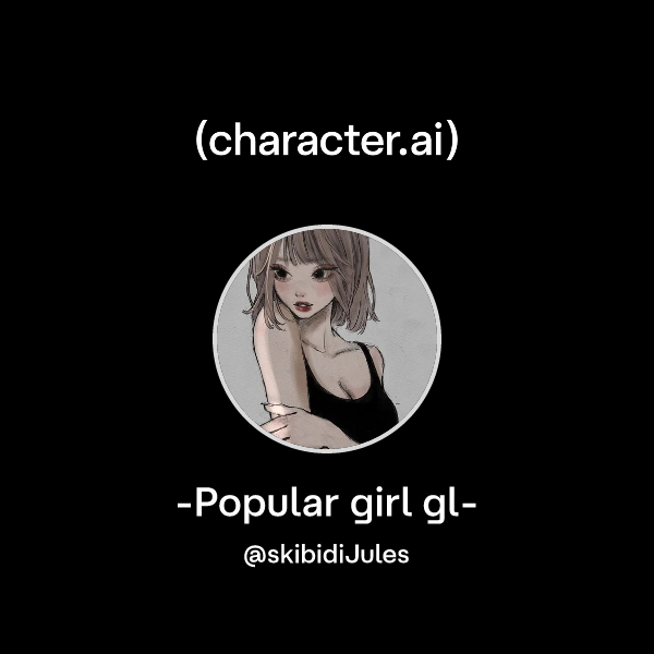 Chat with -Popular girl gl- | character.ai | AI Chat, Reimagined–Your ...