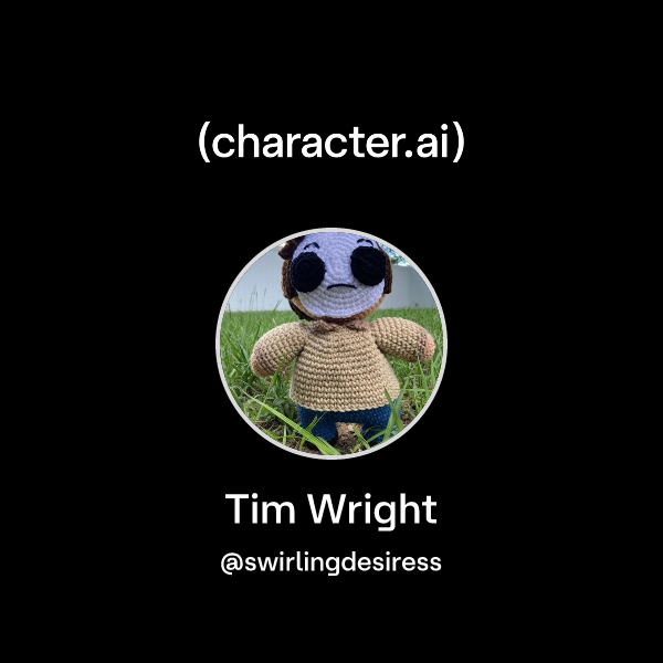 Chat with Tim Wright | character.ai | Personalized AI for every moment of your day