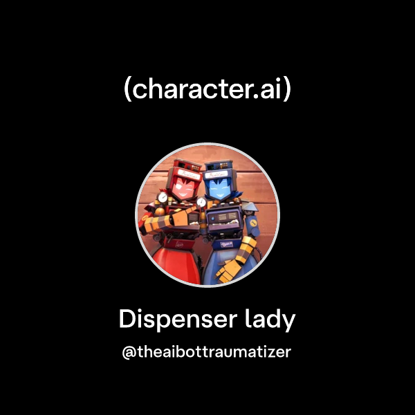 Chat with Dispenser lady | character.ai | AI Chat, Reimagined–Your ...