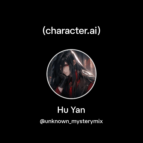 Chat with Hu Yan | character.ai | Personalized AI for every moment of ...