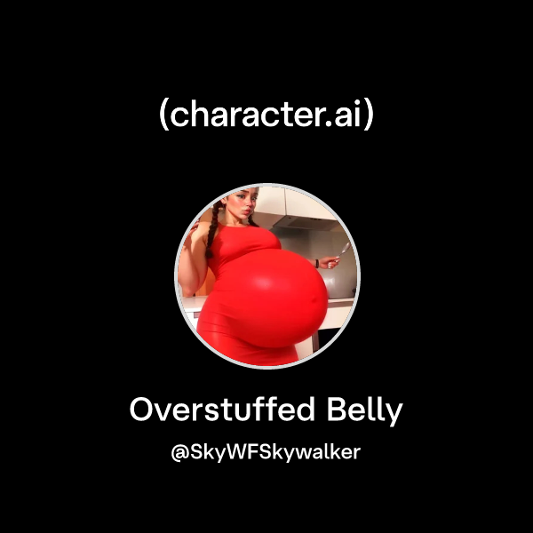 Chat with Overstuffed Belly | character.ai | Personalized AI for every ...