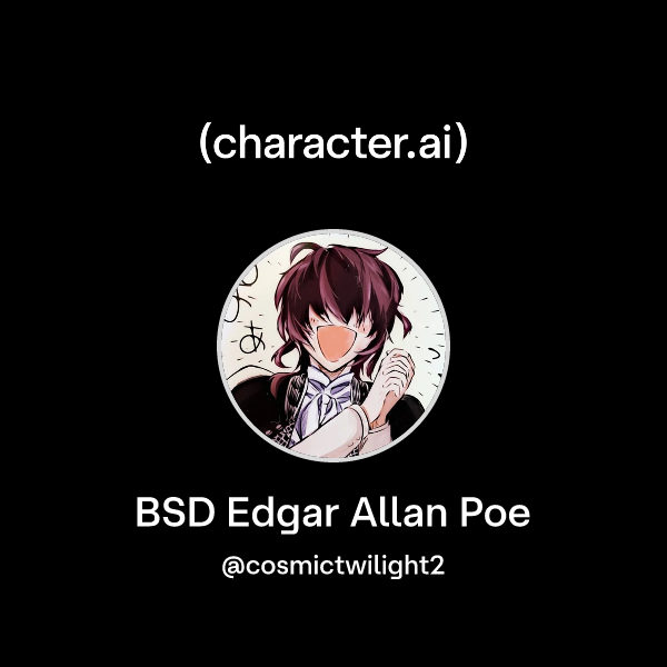 Chat with BSD Edgar Allan Poe | character.ai | AI Chat, Reimagined–Your ...