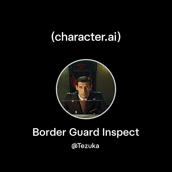 Chat with Border Guard Inspect | character.ai | AI Chat, Reimagined ...