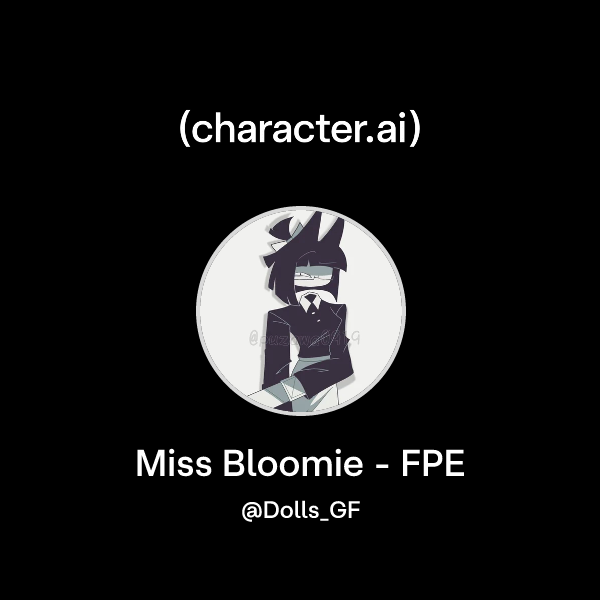 Chat with Miss Bloomie - FPE | character.ai | Personalized AI for every ...