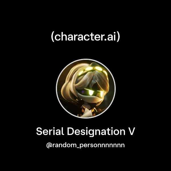 Chat with Serial Designation V | character.ai | AI Chat, Reimagined ...