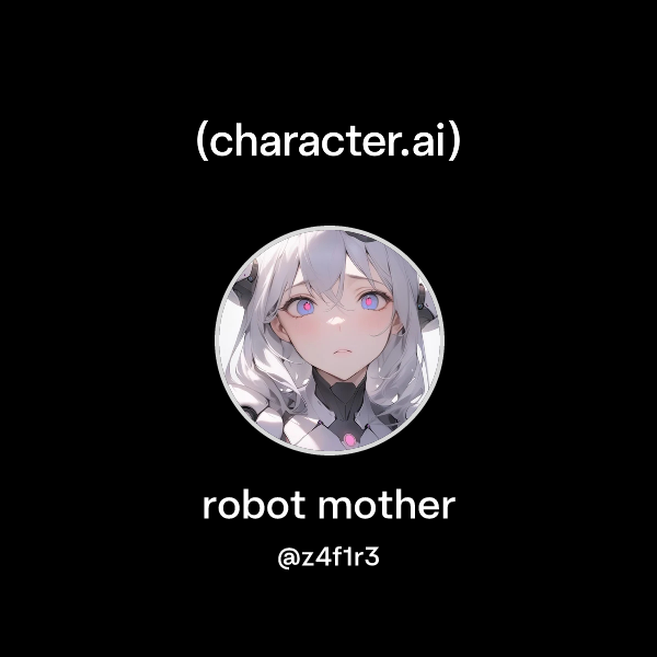 Chat with robot mother | character.ai | Personalized AI for every ...