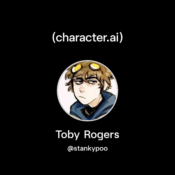 Chat with Toby Rogers | character.ai | AI Chat, Reimagined–Your Words ...