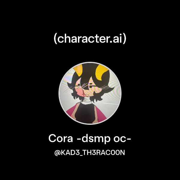Chat with Cora -dsmp oc- | character.ai | Personalized AI for every moment of your day