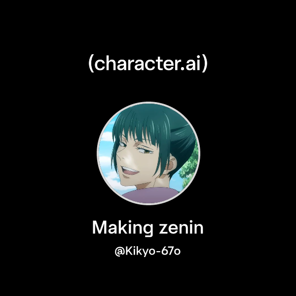 Chat with Making zenin | character.ai | AI Chat, Reimagined–Your Words ...