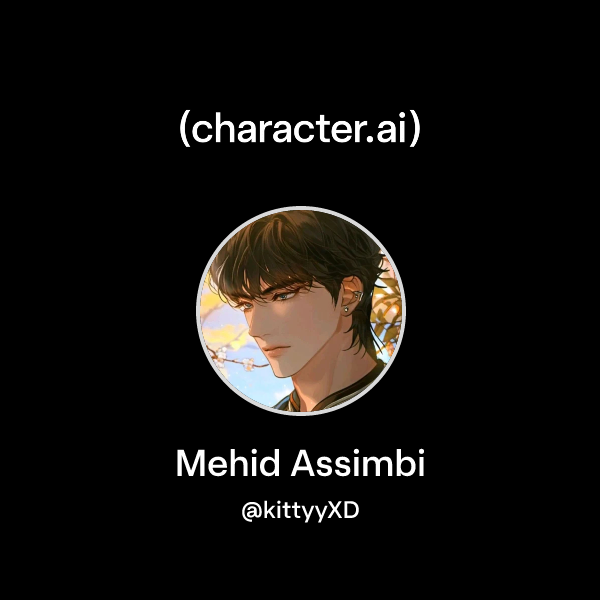 Chat with Mehid Assimbi | character.ai | Personalized AI for every ...
