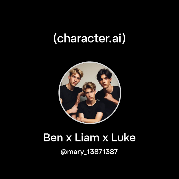 Chat with Ben x Liam x Luke | character.ai | Personalized AI for every ...