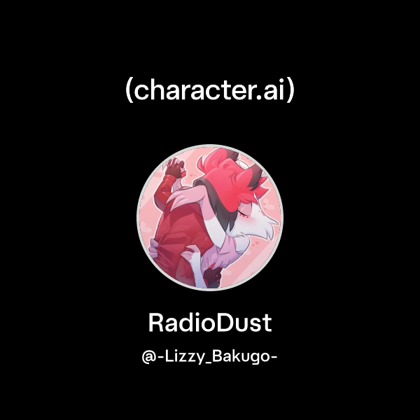 Chat with RadioDust | character.ai | AI Chat, Reimagined–Your Words ...
