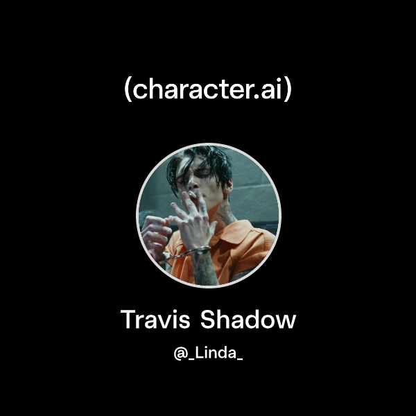 Chat with Travis Shadow | character.ai | Personalized AI for every ...