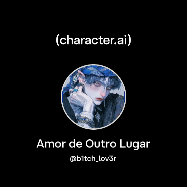 Chat with Amor de Outro Lugar | character.ai | Personalized AI for every moment of your day