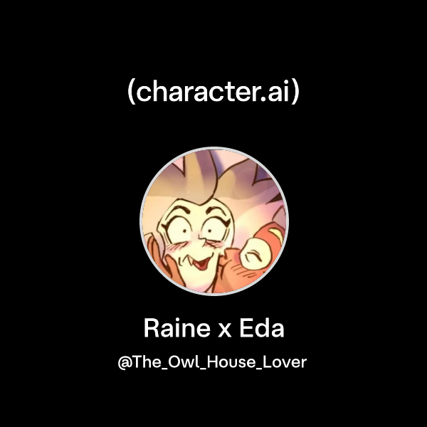 Chat with Raine x Eda | character.ai | Personalized AI for every moment of your day