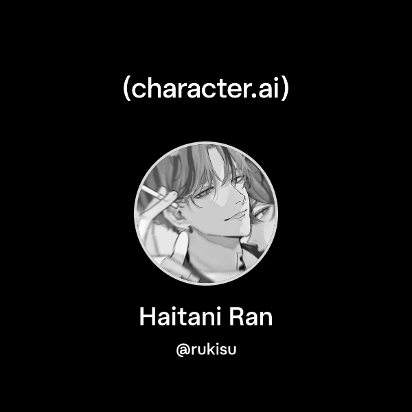 Chat with Haitani Ran | character.ai | AI Chat, Reimagined–Your Words ...