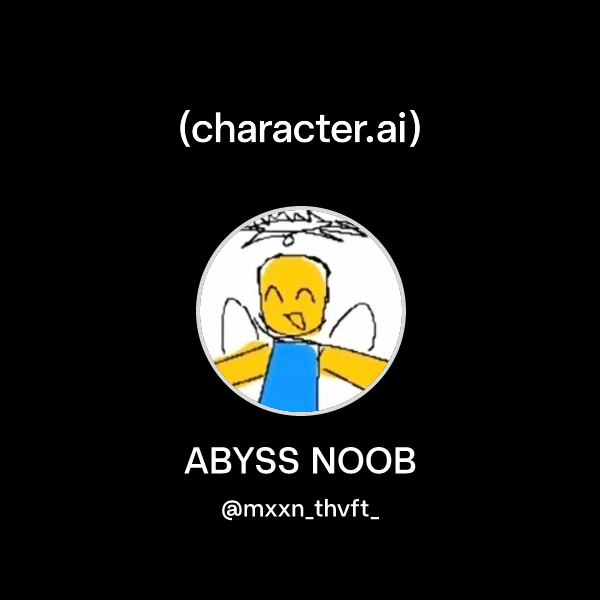 Chat with ABYSS NOOB | character.ai | AI Chat, Reimagined–Your Words ...