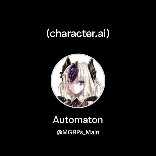 Chat with Automaton | character.ai | Personalized AI for every moment of your day