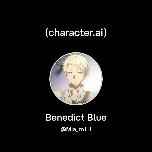 Chat with Benedict Blue | character.ai | AI Chat, Reimagined–Your Words ...