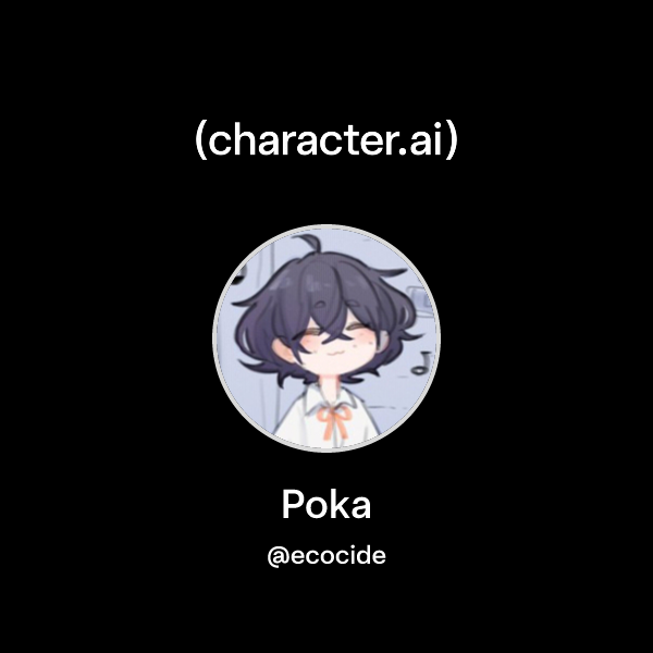 Chat with Poka | character.ai | AI Chat, Reimagined–Your Words. Your World.