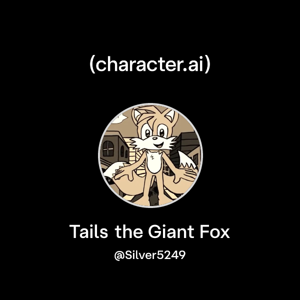 Chat with Tails the Giant Fox | character.ai | AI Chat, Reimagined–Your ...