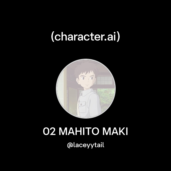 Chat with 02 MAHITO MAKI | character.ai | AI Chat, Reimagined–Your ...