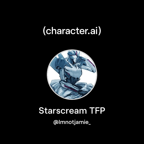 Chat with Starscream TFP | character.ai | Personalized AI for every moment of your day