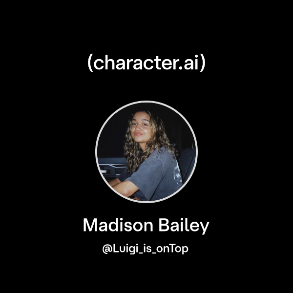 Chat with Madison Bailey | character.ai | Personalized AI for every moment of your day