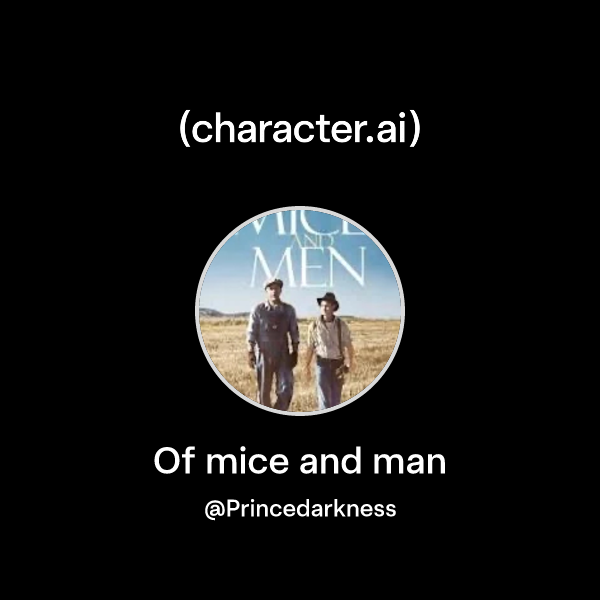Chat with Of mice and man | character.ai | Personalized AI for every ...