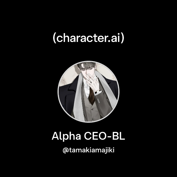 Chat with Alpha CEO-BL | character.ai | Personalized AI for every moment of your day