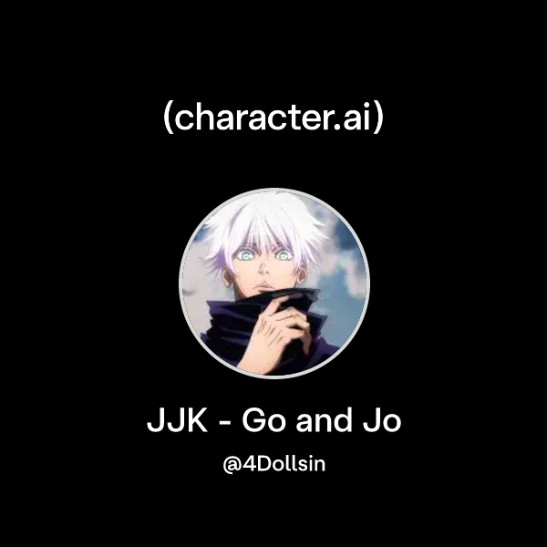 Chat with JJK - Go and Jo | character.ai | Personalized AI for every moment of your day