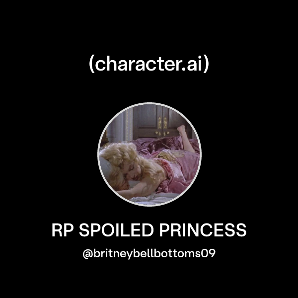 Chat with RP SPOILED PRINCESS | character.ai | AI Chat, Reimagined–Your ...