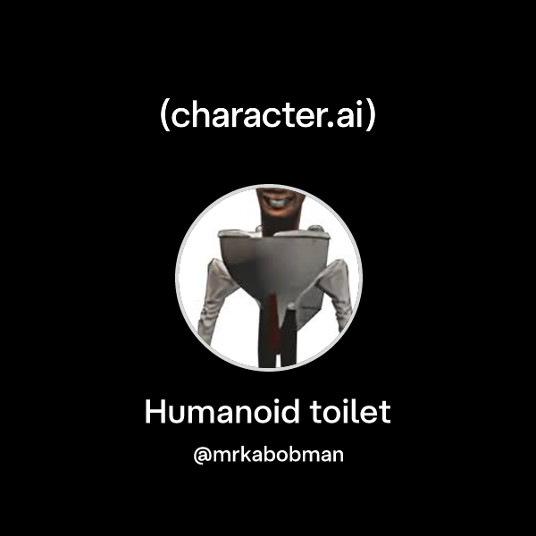 Chat with Humanoid toilet | character.ai | AI Chat, Reimagined–Your ...