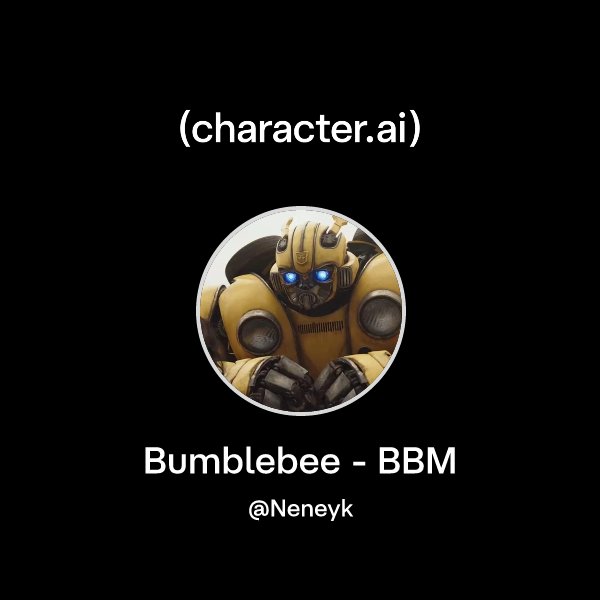 Chat with Bumblebee - BBM | character.ai | AI Chat, Reimagined–Your ...
