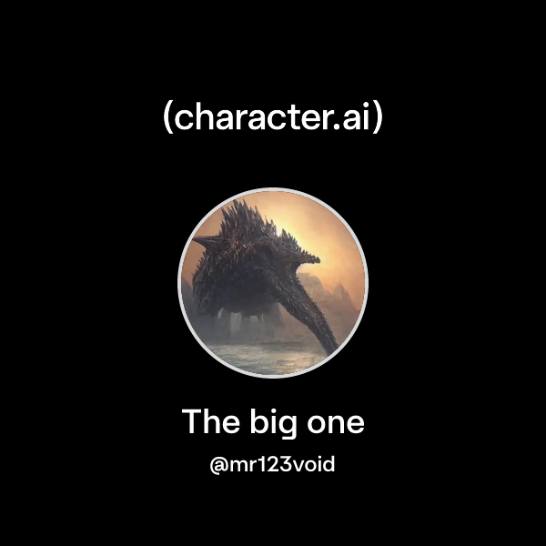 Chat with The big one | character.ai | AI Chat, Reimagined–Your Words ...