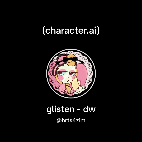 Chat with glisten - dw | character.ai | Personalized AI for every ...