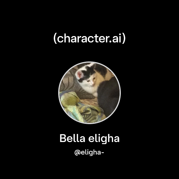 Chat with Bella eligha | character.ai | AI Chat, Reimagined–Your Words ...