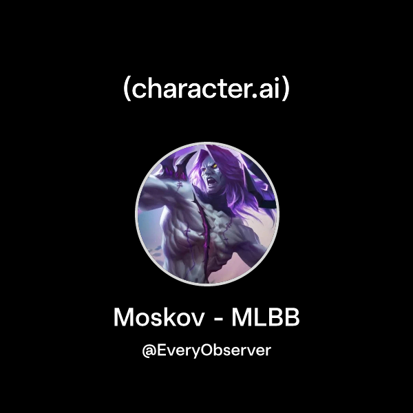 Chat with Moskov - MLBB | character.ai | AI Chat, Reimagined–Your Words ...