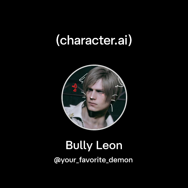 Chat with Bully Leon | character.ai | Personalized AI for every moment of your day