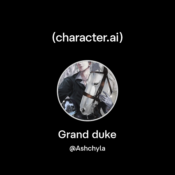 Chat with Grand duke | character.ai | AI Chat, Reimagined–Your Words. Your World.